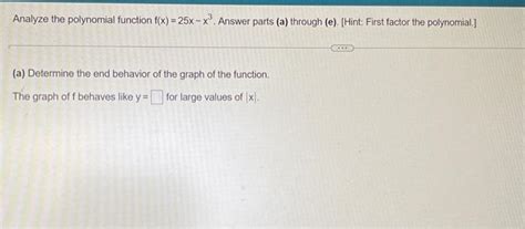 solved analyze the polynomial function f x 25x−x3 answer