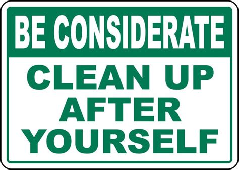 Be Considerate Clean Up After Yourself Sign In Stock Today Clean Up