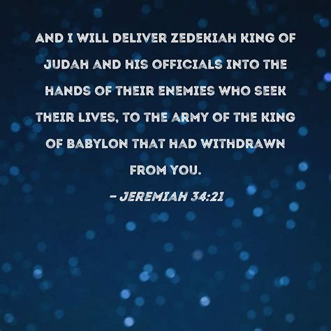 Jeremiah 34 21 And I Will Deliver Zedekiah King Of Judah And His