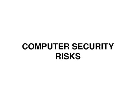 Ppt Computer Security Risks Powerpoint Presentation Free Download