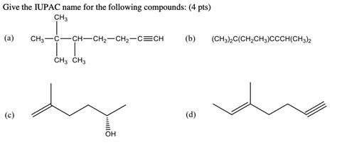Give The Iupac Name For The Following Compounds 4 Pts Ch3 A Ch3 Ch