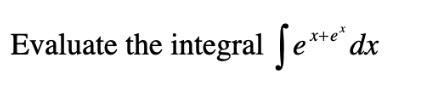 Solved Evaluate The Integral Ex Exdx Chegg Com