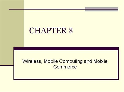 Chapter 8 Wireless Mobile Computing And Mobile Commerce