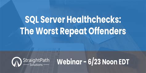 Sql Server Health Checks Webinar Sql Server Consulting Straight Path Solutions