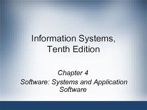 Information Systems Tenth Edition Chapter 4 Software Systems