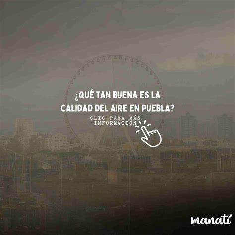 Así Puedes Saber Qué Tan Mala Está La Calidad Del Aire En Puebla Hoy