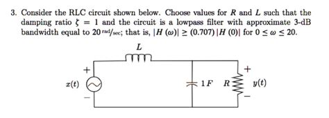 Video Solution Consider The Rlc Circuit Shown Below Choose Values For R And L Such That The