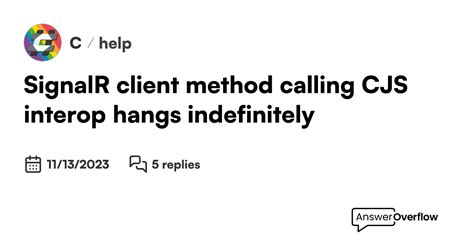 Signalr Client Method Calling Cjs Interop Hangs Indefinitely C