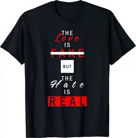 Josecarlos New Limited The Love Is Fake But The Hate Is Real T Shirt