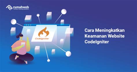 Cara Meningkatkan Keamanan Website CodeIgniter Rumahweb