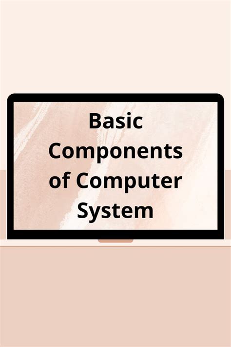 basic components of computer systems
