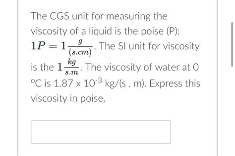 Solved The Cgs Unit For Measuring The Viscosity Of A Liquid