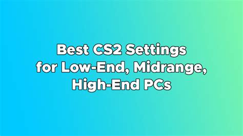 Best Cs2 Settings For Low End Midrange High End Pcs Pinoytechsaga