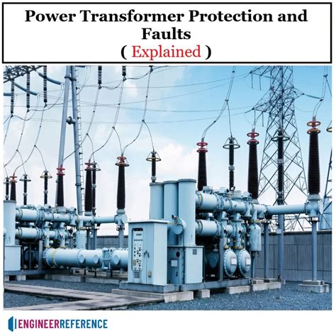 Power Transformer Protection And Faults Engineering Reference