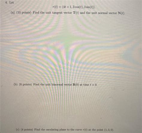 Solved Let R T 4t 1 3cos T 3sin T A 10 Points Find