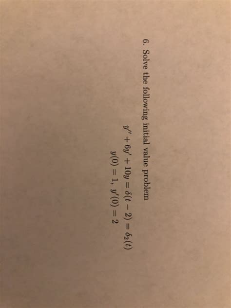 Solved 6 Solve The Following Initial Value Problem Y 6y