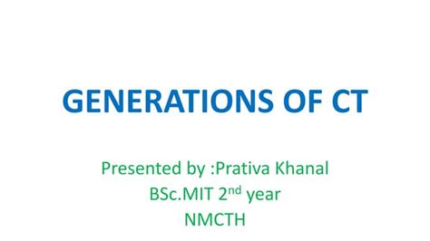 Ct Generation Generation Of Ct Pptx