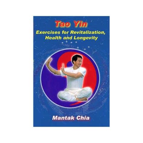 Tao Yin Exercises For Revitalization Health And Longevity Mantak