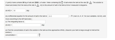 Solved Point A Tank Contains 90 Kg Of Salt And 2000 L Of