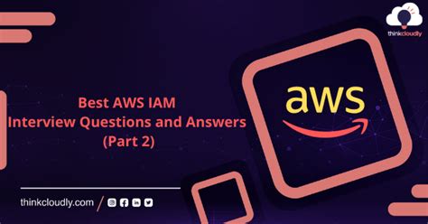 Best Aws Iam Interview Questions And Answers Part 2 Thinkcloudly