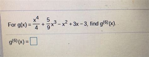 Solved For G X 5x3 X2 3X 3 Find G G 6 X 0 Chegg