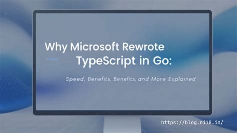 Why Microsoft Rewrote Typescript In Go