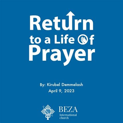 Stream Return To A Life Of Prayer By Brother Kirubel Demmelash April 9 2023 By Beza Church