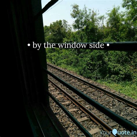 By The Window Side • Quotes And Writings By Bithika Halder Yourquote