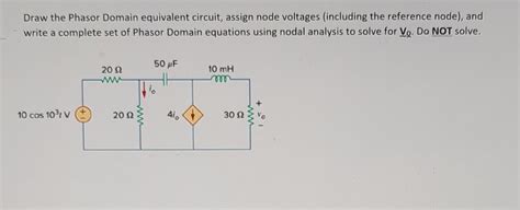 Solved Draw The Phasor Domain Equivalent Circuit Assign