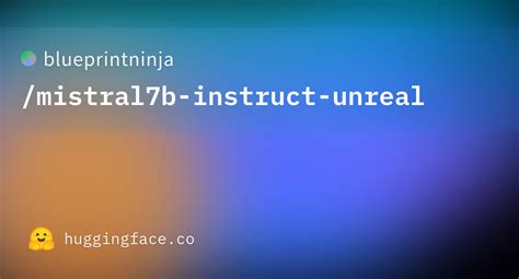 Blueprintninjamistral7b Instruct Unreal · Hugging Face