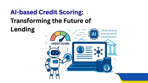 Ai Based Credit Scoring Transforming The Future Of Lending