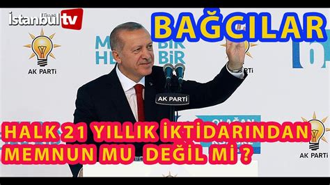 SAYAÇLI AKP NİN KALESİ BAĞCILAR DA HALK A AK PARTİ NİN 21 YILLIK ÜLKE