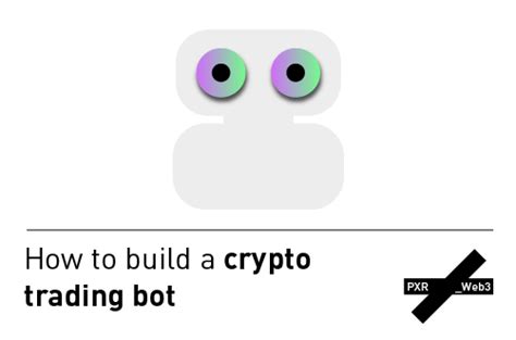 How To Build A Crypto Trading Bot PXR Web3