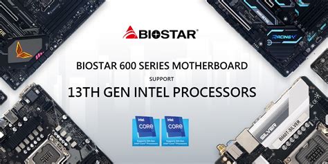 Biostar Announces 600 Series Motherboard Support For The Latest 13th