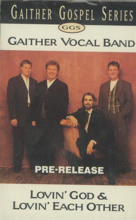 Bill Gaither And The Gaither Vocal Band Lovin God And Lovin Each Other 1997 Cassette Discogs