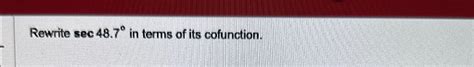 Solved Rewrite Sec487° ﻿in Terms Of Its Cofunction
