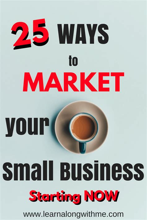 25 Ways To Market Your Small Business Starting Now Learn Along With Me