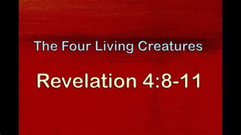 Revelation 4 8 11 The Four Living Creatures Revelation 4 8 11