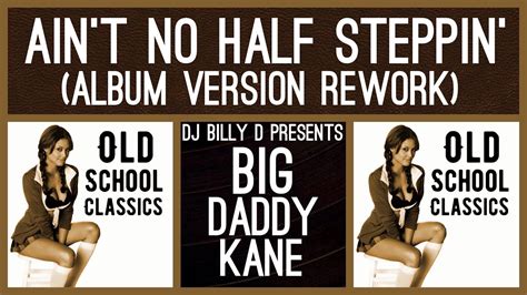 Big Daddy Kane Aint No Half Steppin Album Version Rework Youtube