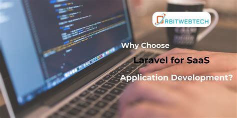 Why Choose Laravel For Saas Application Development By Orbitwebtech