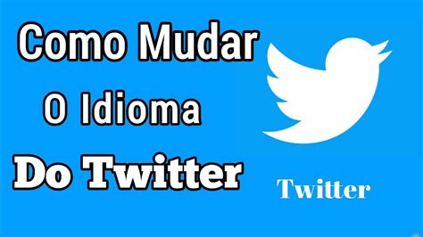 Como Mudar O Idioma No Twitter Celular E PC 2021 Alterar O
