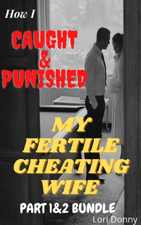 How I Caught And Punished My Fertile Cheating Wife Part 1and2 Bundle By