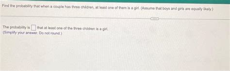 Solved Find The Probability That When A Couple Has Three