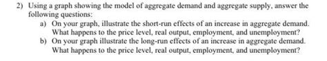 Solved Using A Graph Showing The Model Of Aggregate Chegg Com