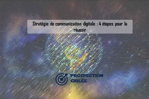 Stratégie de communication digitale étapes pour la réussir