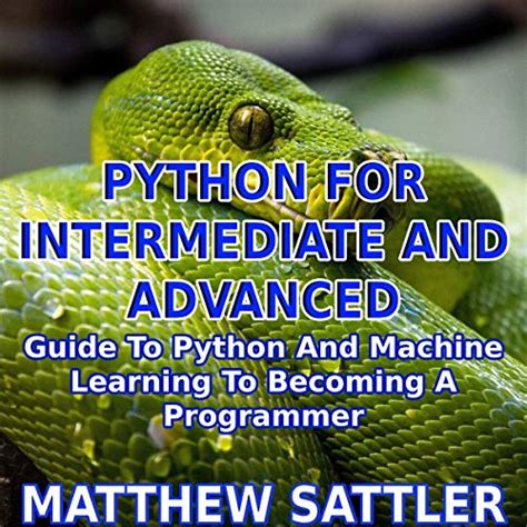 Python For Intermediate And Advanced Guide To Python And