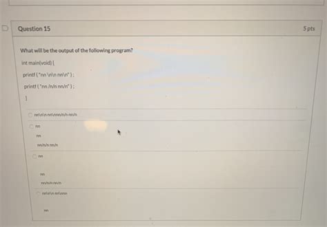 Solved D Question 15 5 Pts What Will Be The Output Of The