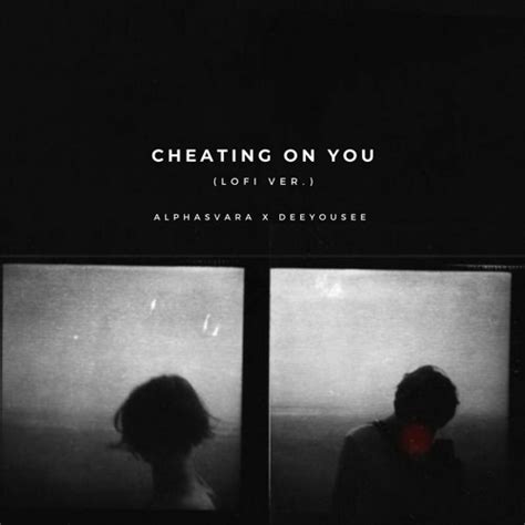 Stream Cheating On You Lofi Ver Alphasvara X DeeYouSee By