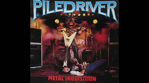 Piledriver Metal Inquisition Full Album Youtube