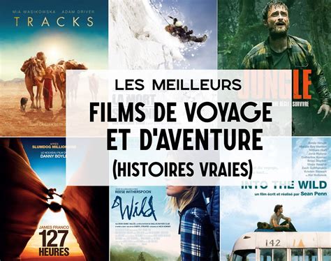 Les Meilleurs Films De Voyage Et D Aventures Histoires Vraies